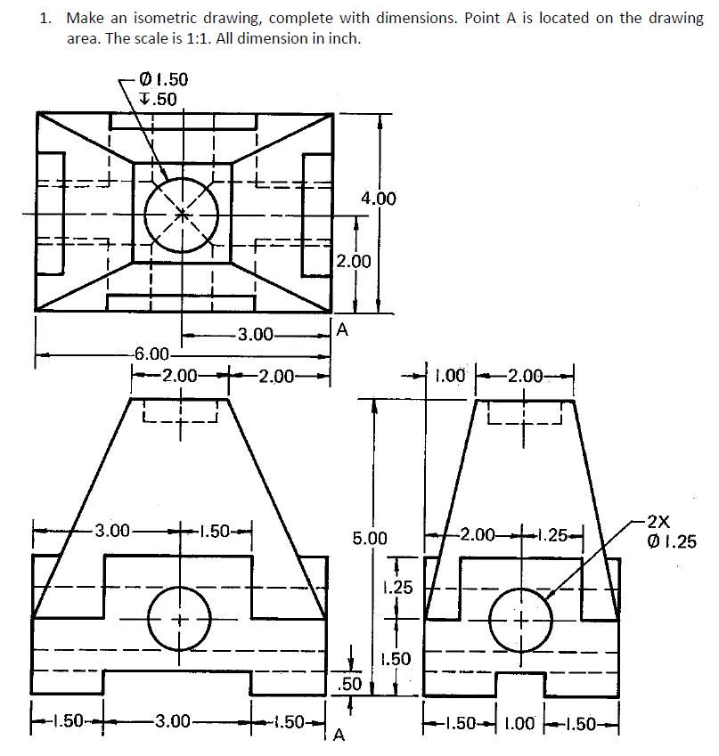 Solved 1. Make an isometric drawing, complete with | Chegg.com