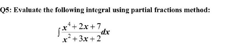 Solved Q5: Evaluate the following integral using partial | Chegg.com