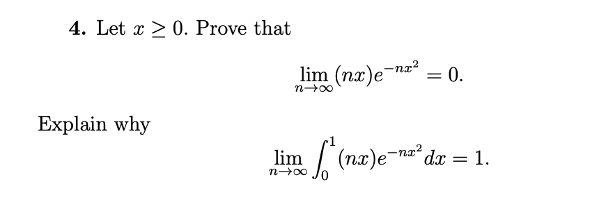 Solved 4. Let x > 0. Prove that lim (nx)e-ne? = 0. n+00 | Chegg.com