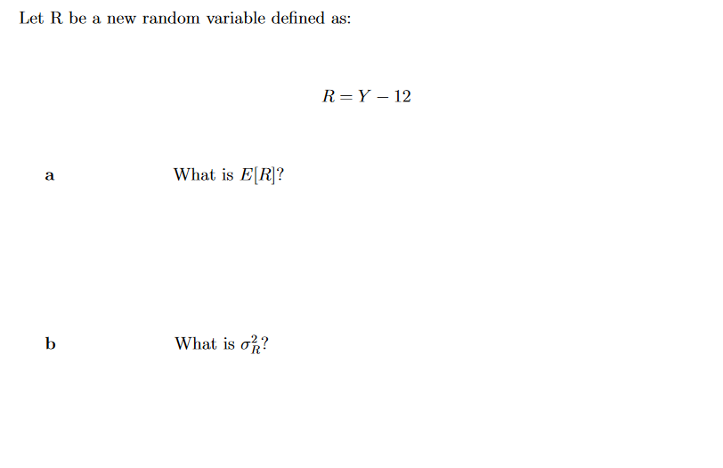 Solved Let R be a new random variable defined as: R=Y−12 a | Chegg.com