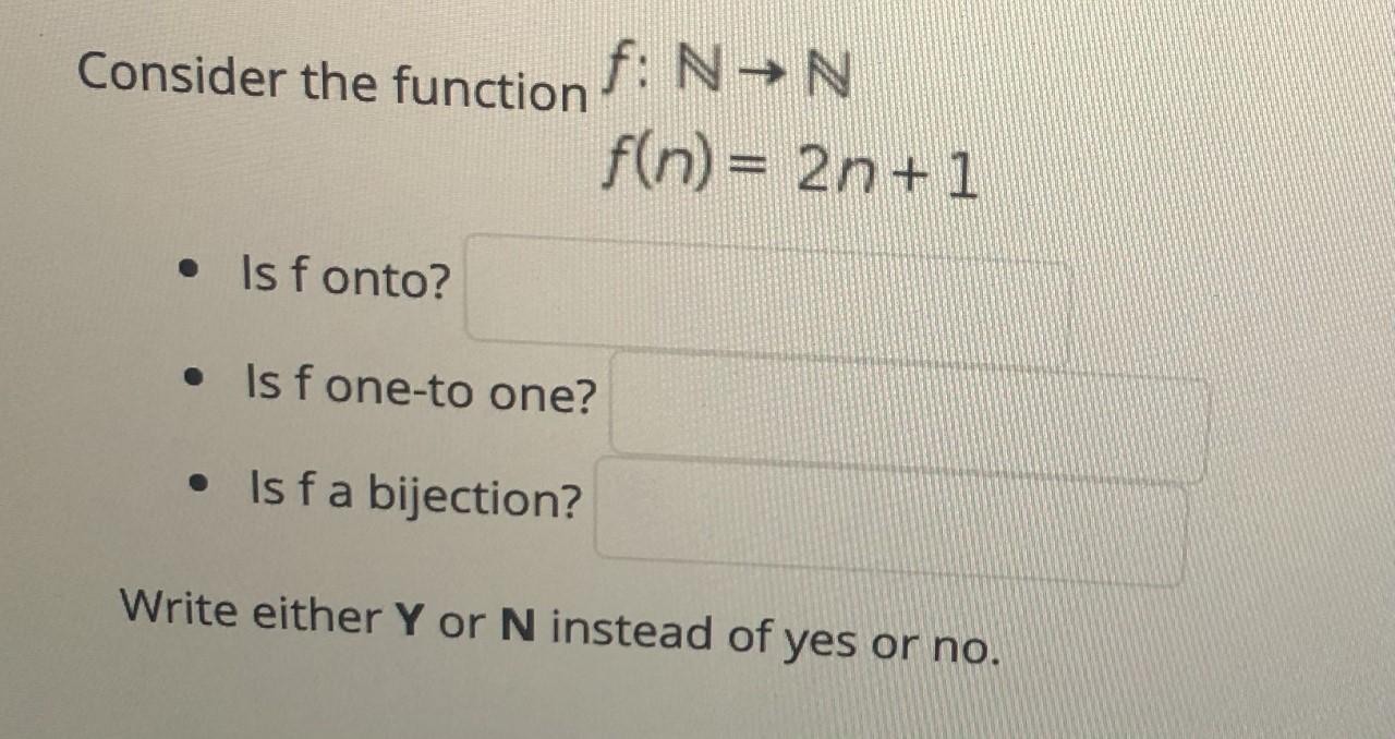 Solved Consider the function f: N-N f(n) = 2n+1 • Is fonto? | Chegg.com