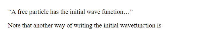 Solved A Free Particle Has The Initial Wave Function 