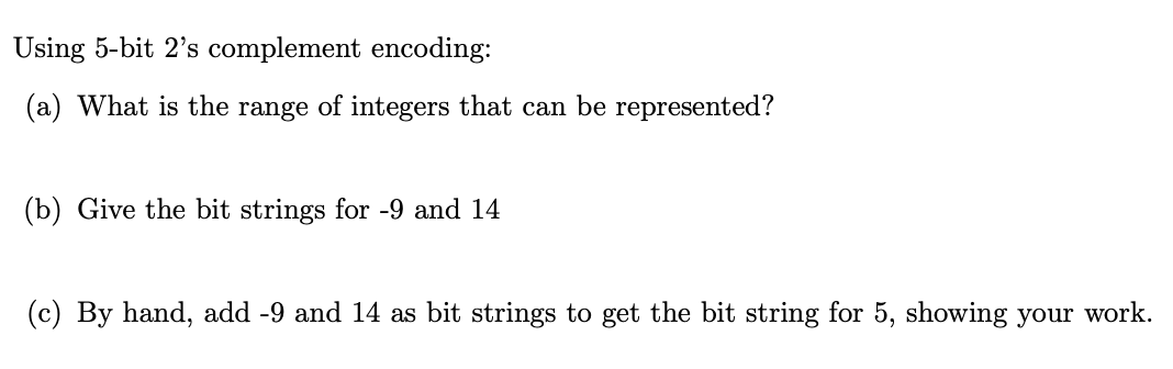 Solved Using 5-bit 2's complement encoding: (a) What is the | Chegg.com