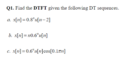 Solved Q1. Find the DTFT given the following DT sequences. | Chegg.com
