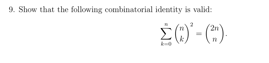 Solved 9. Show that the following combinatorial identity is | Chegg.com