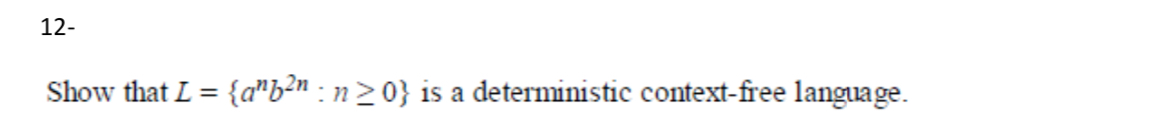 Solved Show that L={anb2n:n≥0} is a deterministic | Chegg.com
