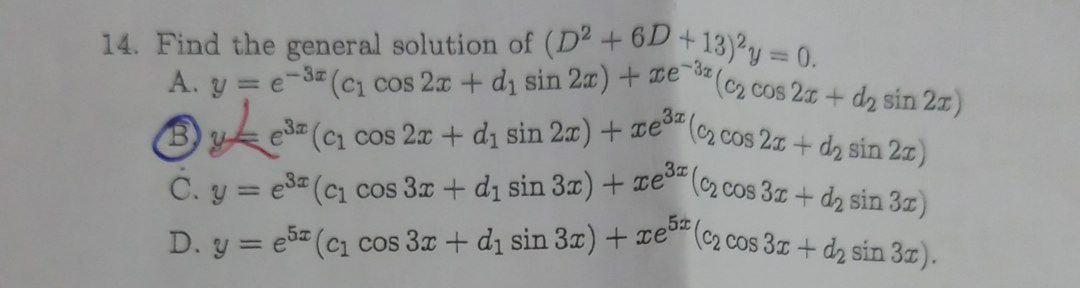 Solved Find the general solution of (D2+6D+13)2y=0. A. | Chegg.com