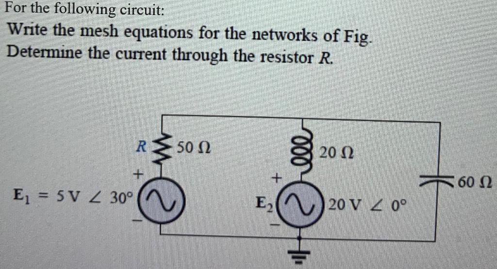 Solved For the following circuit: Write the mesh equations | Chegg.com