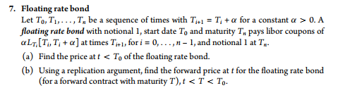 7. Floating rate bond Let To, T.,.--, T, be a | Chegg.com