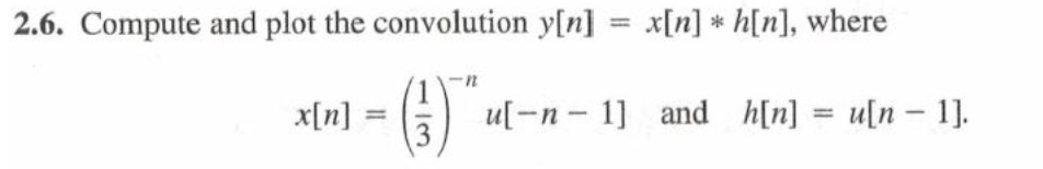 Solved 2.6. Compute and plot the convolution y[n]=x[n]∗h[n], | Chegg.com