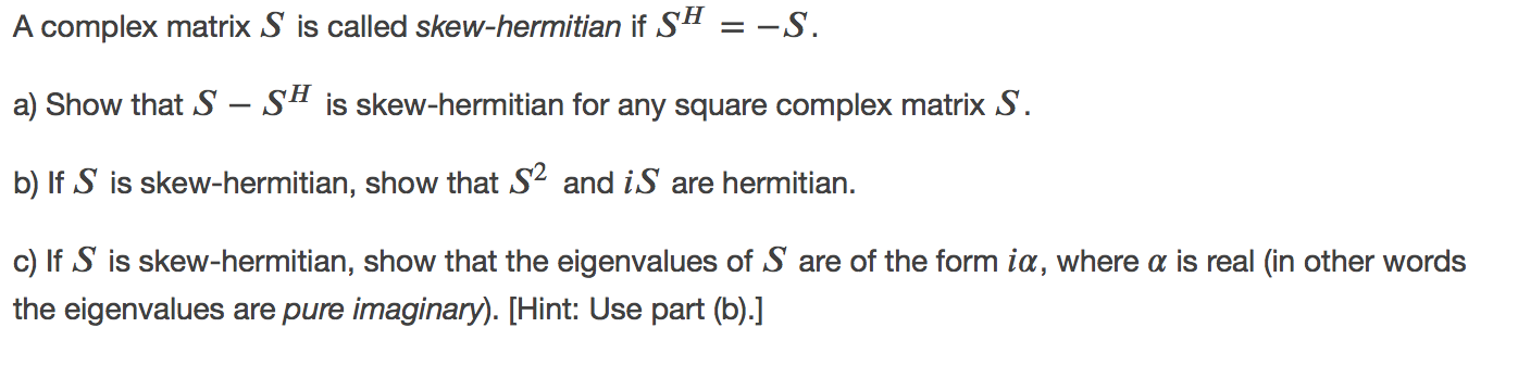 Solved A complex matrix S is called skew-hermitian if SH = | Chegg.com