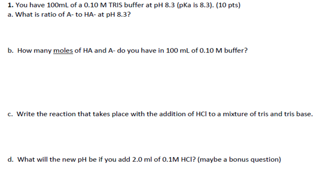 Solved 1. You have 100 mL of a 0.10M TRIS buffer at pH8.3 | Chegg.com
