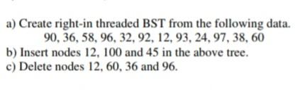 Solved a) Create right-in threaded BST from the following | Chegg.com
