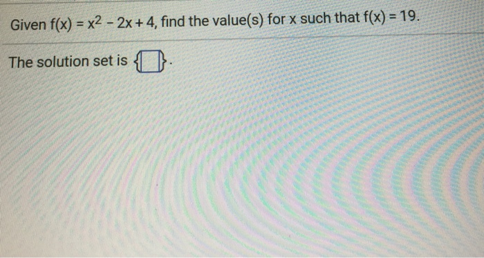 Solved Given f(x) = x^2 - 2x + 4, find the value(s) for x | Chegg.com