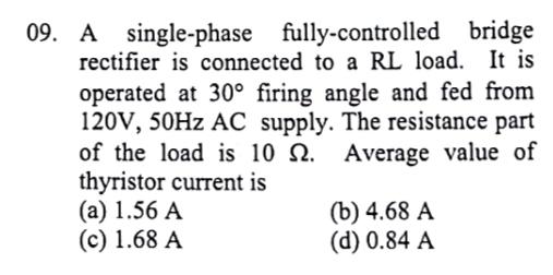 Solved 09. A single-phase fully-controlled bridge rectifier | Chegg.com