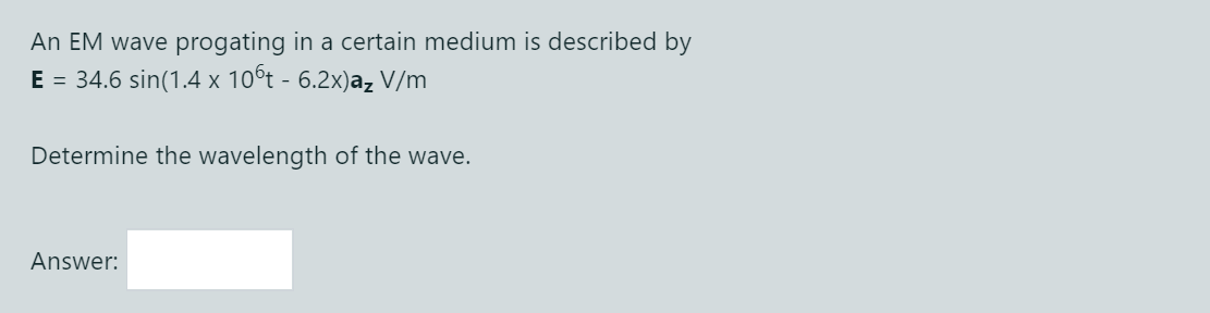Solved An EM wave progating in a certain medium is described | Chegg.com