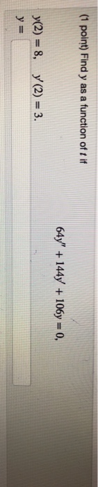 Solved (1 point) Find y as a function of t if 64y" +144y | Chegg.com