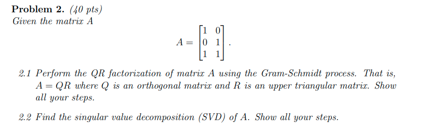Solved Problem 2. (40 pts) Given the matrix A A=⎣⎡101011⎦⎤. | Chegg.com