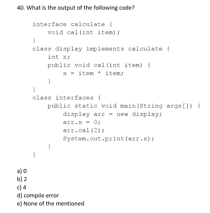 Solved 40. What is the output of the following code? | Chegg.com