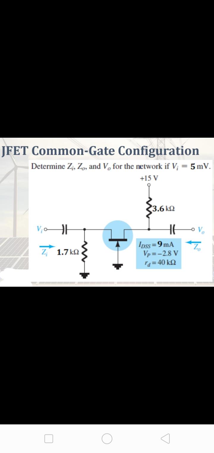 Solved JFET Common-Gate Configuration Determine Zi, Z., and | Chegg.com
