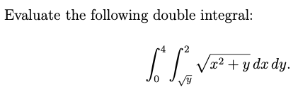 Solved Evaluate the following double integral: | Chegg.com