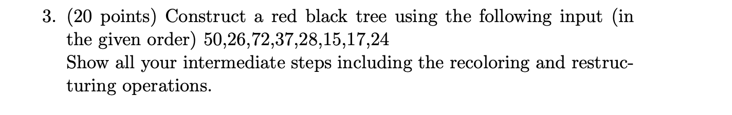 Solved 3. (20 points) Construct a red black tree using the | Chegg.com