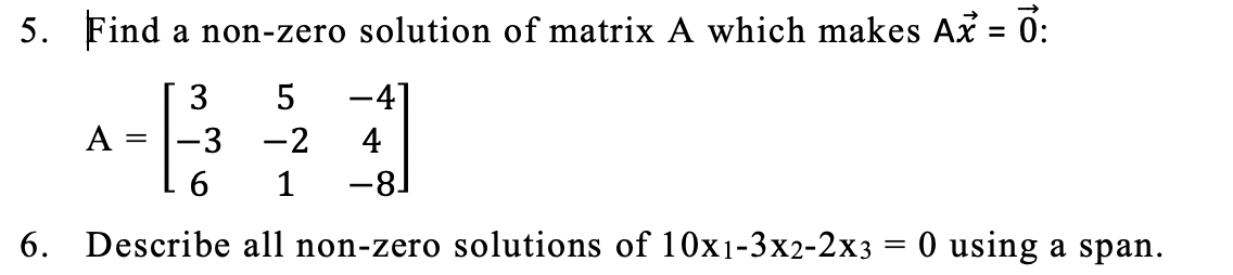 Solved 5. Find a non-zero solution of matrix A which makes | Chegg.com