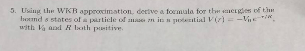 5. Using the WKB approximation, derive a formula for | Chegg.com