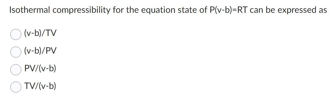 Solved Isothermal compressibility for the equation state of | Chegg.com