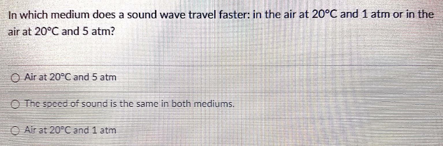 Solved In which medium does a sound wave travel faster: in | Chegg.com
