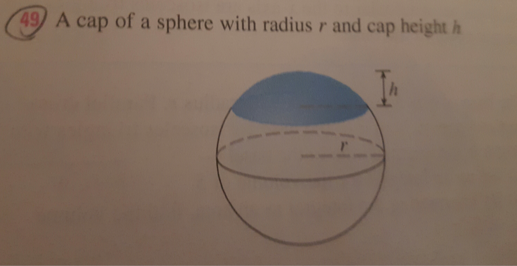Solved 49) A cap of a sphere with radius r and cap height h | Chegg.com