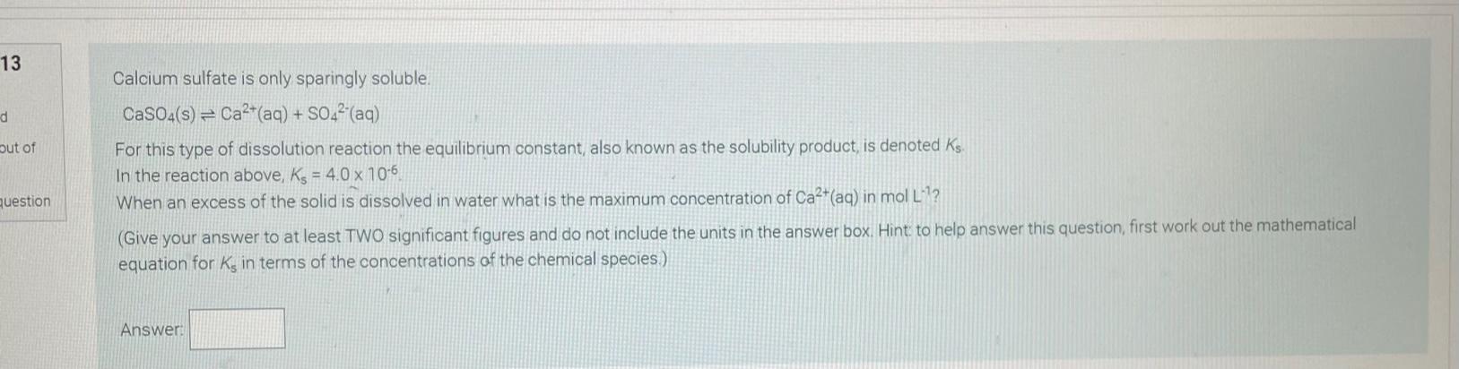 Solved Calcium sulfate is only sparingly soluble. CaSO4( | Chegg.com