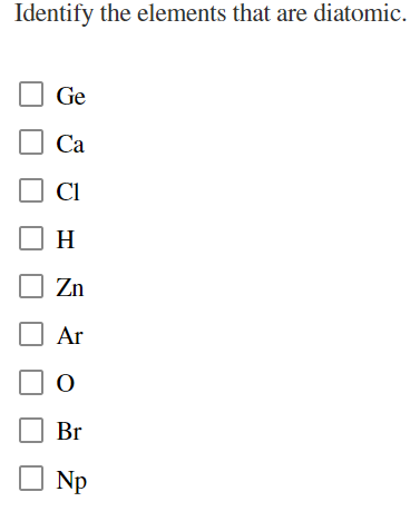 Solved Identify the elements that are diatomic. Ge Ca Cl H | Chegg.com
