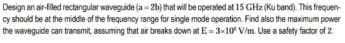 Solved Design an air-filled rectangular waveguide (a=2b) | Chegg.com