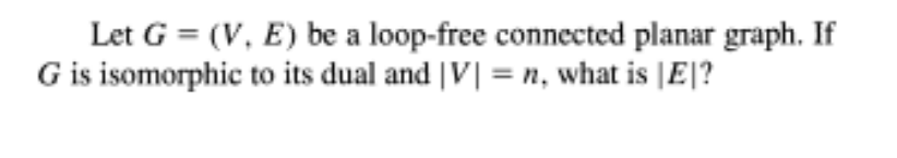 Solved Let G=(V,E) be a loop-free connected planar graph. If | Chegg.com