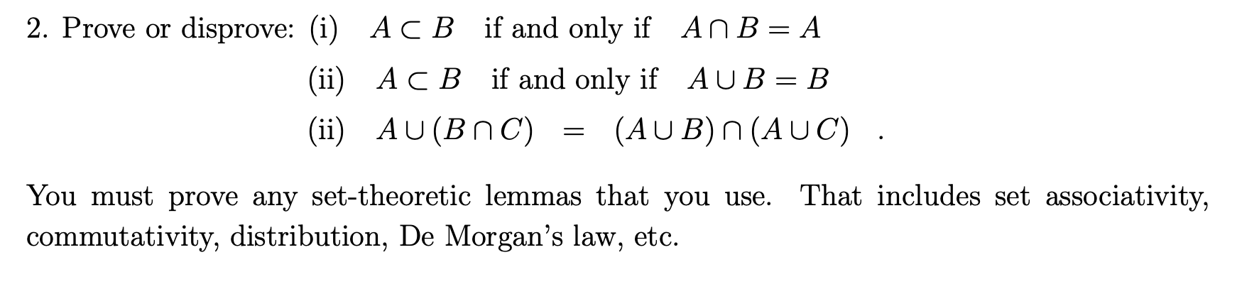 Solved 2. Prove or disprove: (i) A⊂B if and only if A∩B=A | Chegg.com