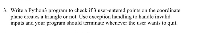 Solved 3. Write a Python3 program to check if 3 user-entered | Chegg.com