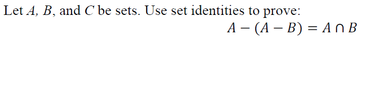 Solved Let A, B, and C be sets. Use set identities to prove: | Chegg.com