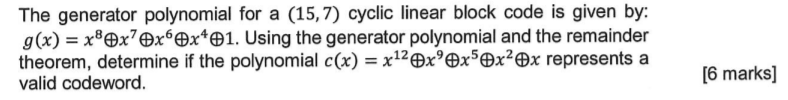 Solved The generator polynomial for a (15,7) cyclic linear | Chegg.com
