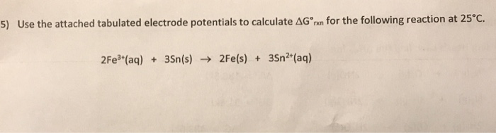 Solved 5) Use the attached tabulated electrode potentials to | Chegg.com