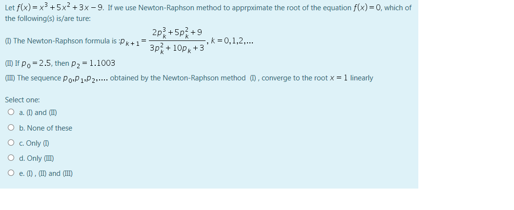 Solved Let f(x)= x3 + 5x2 + 3x - 9. If we use Newton-Raphson | Chegg.com