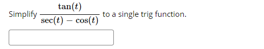 Solved Simplify tan(t) to a single trig function. sec(t) - | Chegg.com