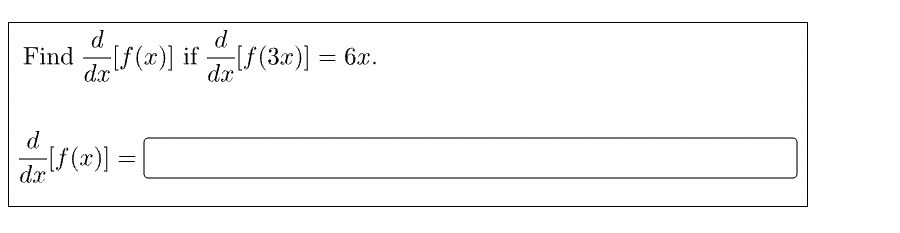 Solved Find dxd[f(x)] if dxd[f(3x)]=6x. dxd[f(x)]= | Chegg.com