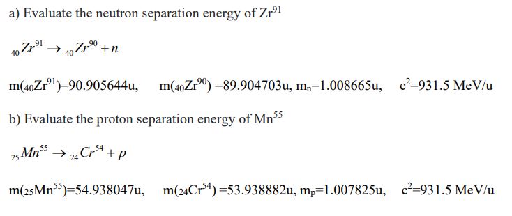 Solved a) Evaluate the neutron separation energy of Zr91 | Chegg.com
