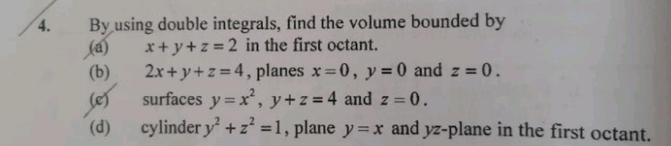 Solved By using double integrals, find the volume bounded by | Chegg.com