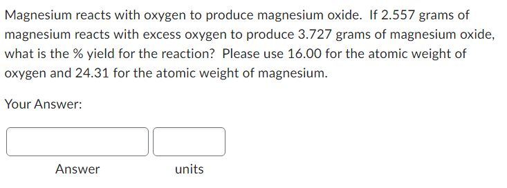 Solved Magnesium reacts with oxygen to produce magnesium | Chegg.com