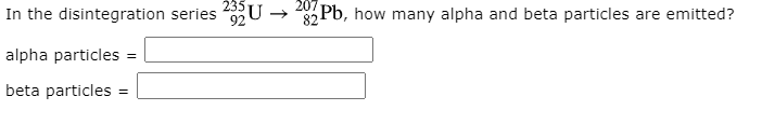 Solved In the disintegration series 235 U → 207 92 82Pb, how | Chegg.com