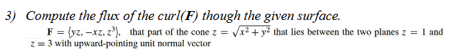 Solved 3) Compute the flux of the curl(F) though the given | Chegg.com