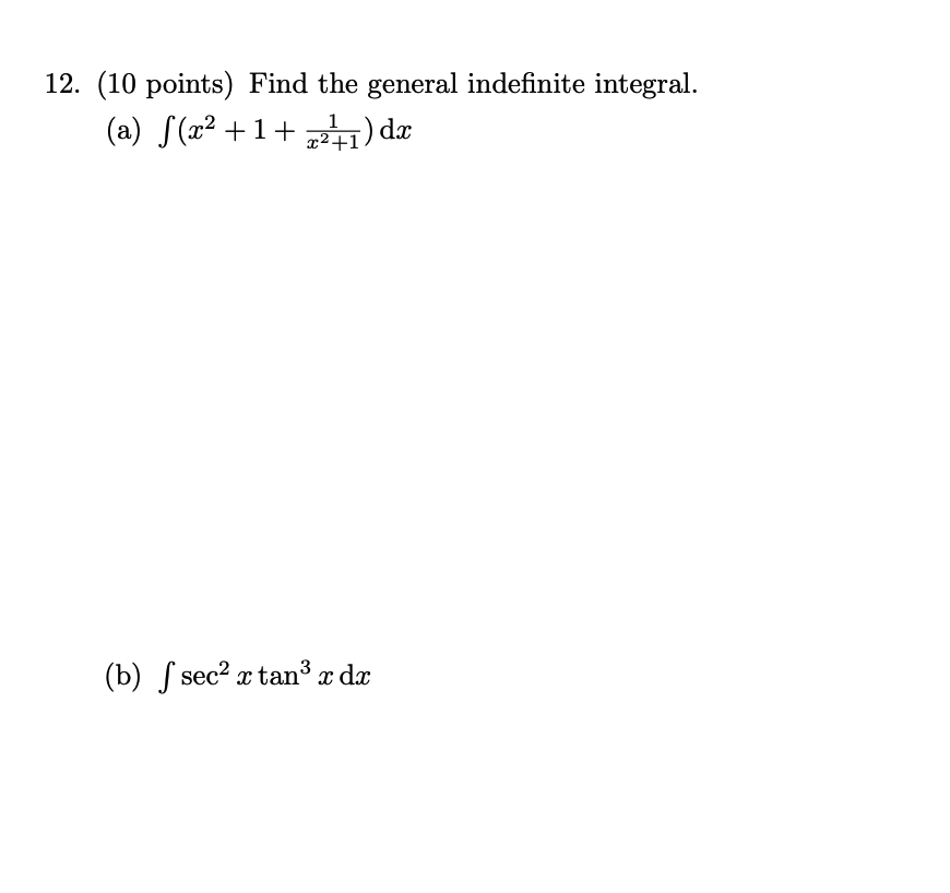 Solved 12. (10 points) Find the general indefinite integral. | Chegg.com