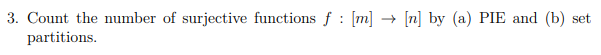 Solved 3. Count the number of surjective functions f : [m] + | Chegg.com